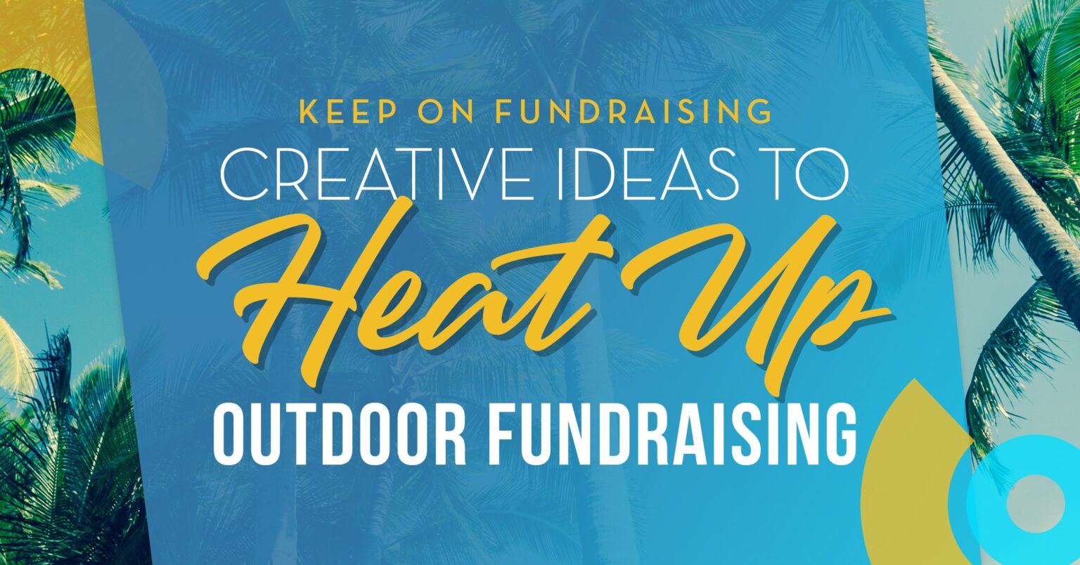 Creative Ideas to Heat Up Outdoor Fundraising - OneCause
