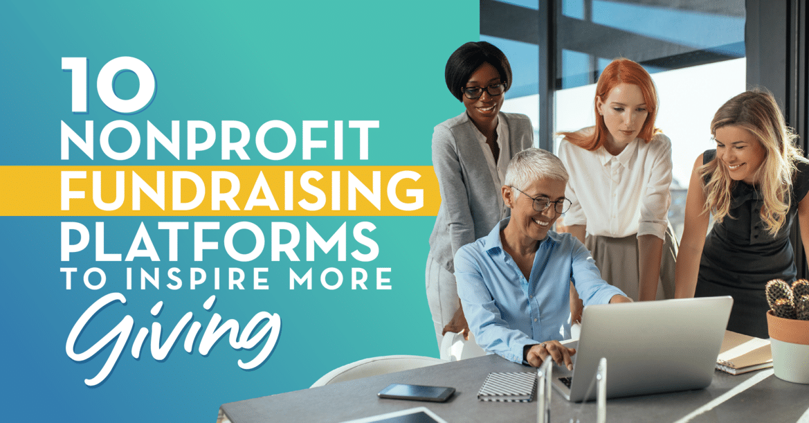 10 Nonprofit Fundraising Platforms to Inspire More Giving