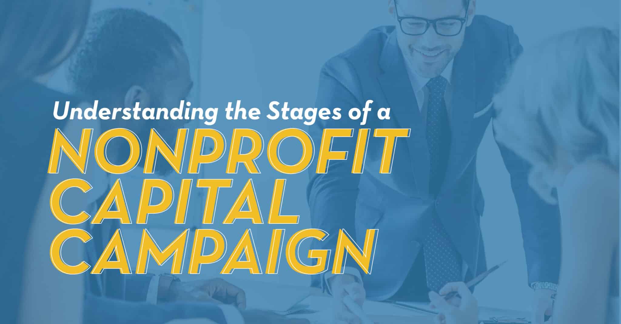Understanding the Stages of a Nonprofit Capital Campaign