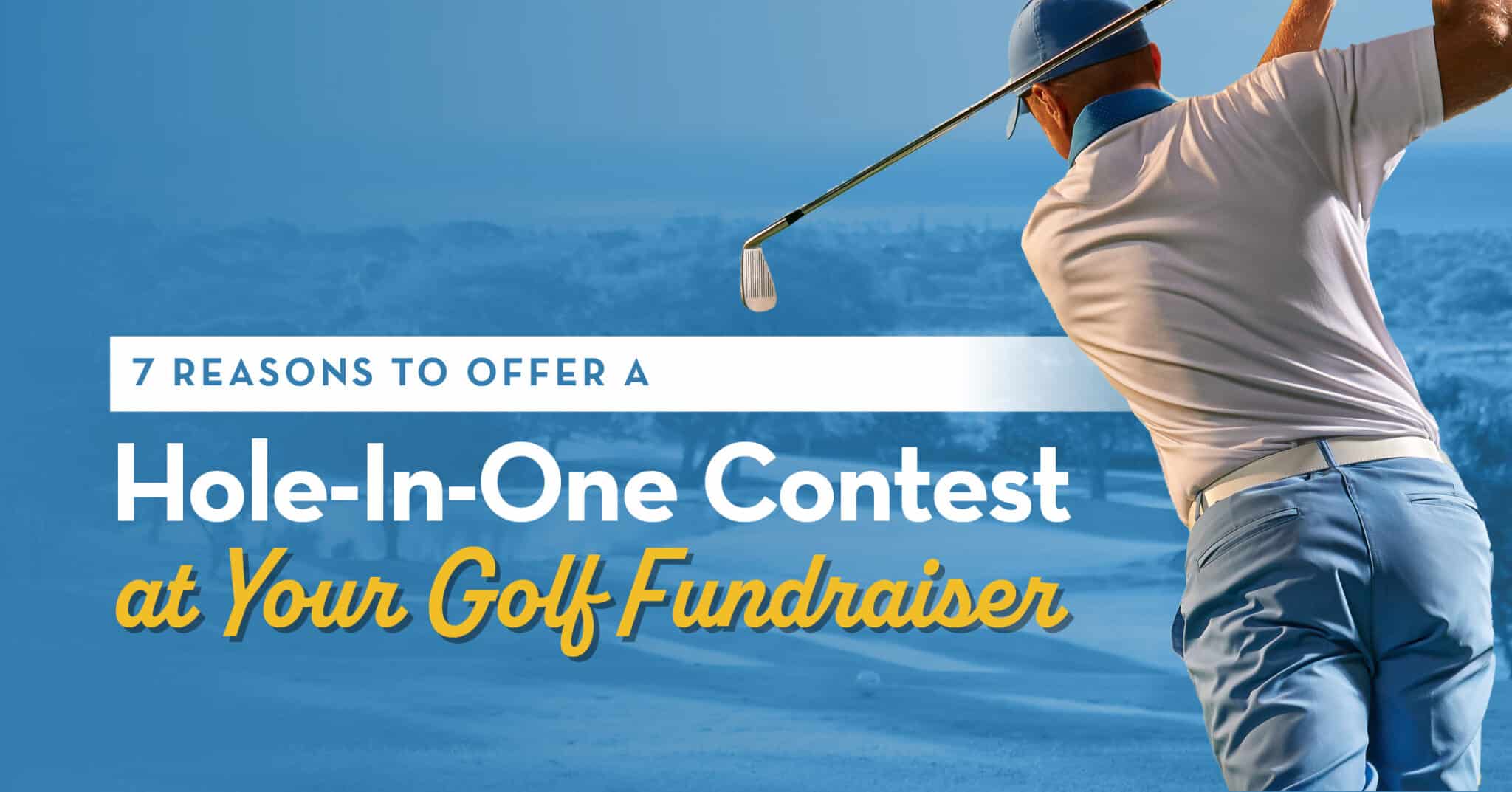 7 Reasons to Offer a Hole-In-One Contest at Your Golf Fundraiser