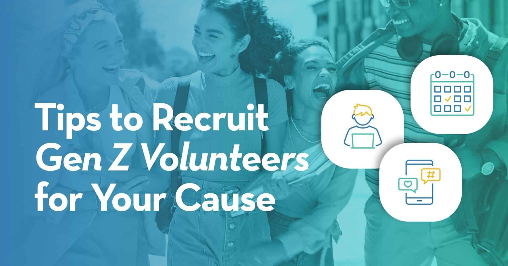Tips to Recruit Gen Z Volunteers for Your Cause - OneCause