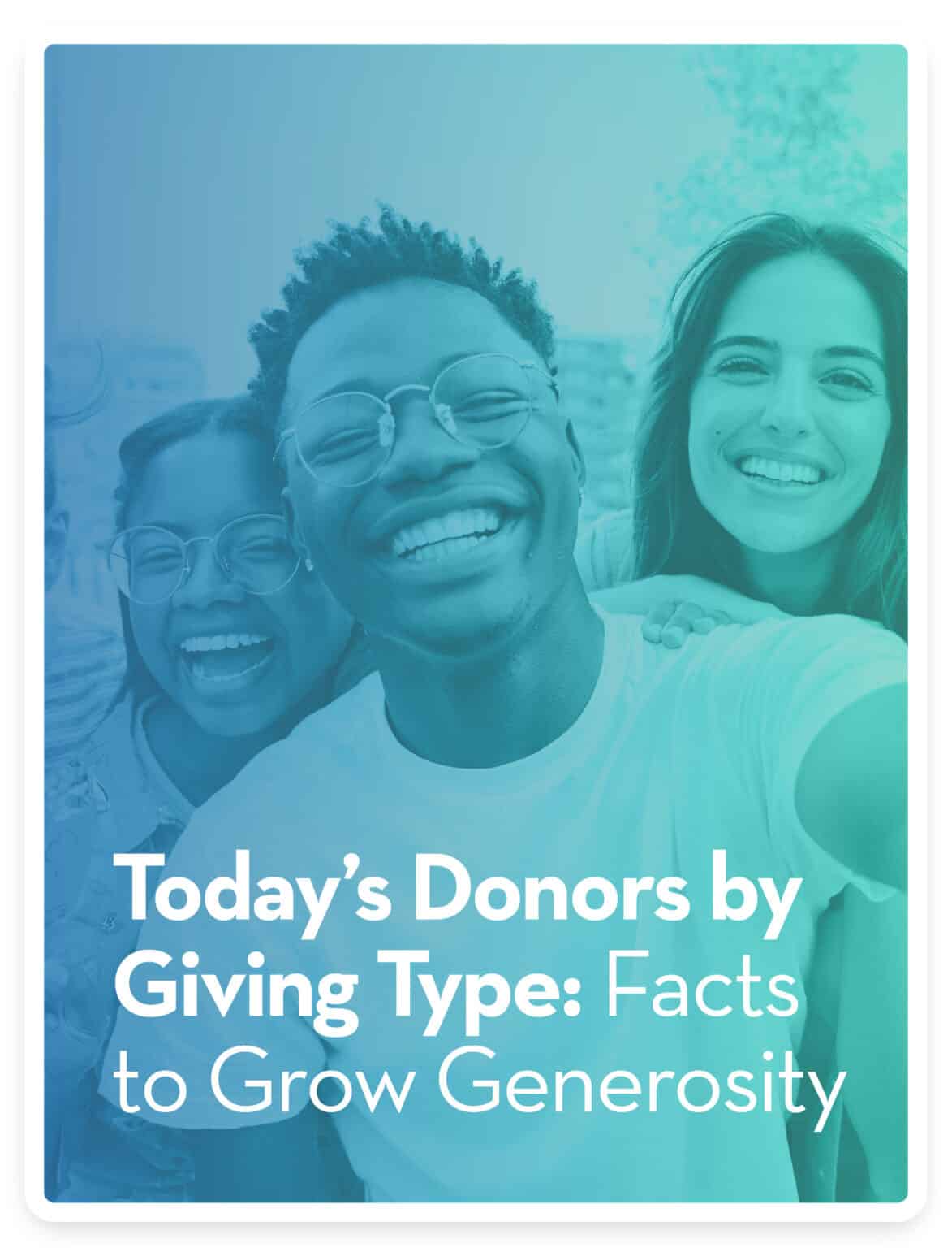 Today's Donors by Giving Type: Facts to Grow Generosity - OneCause