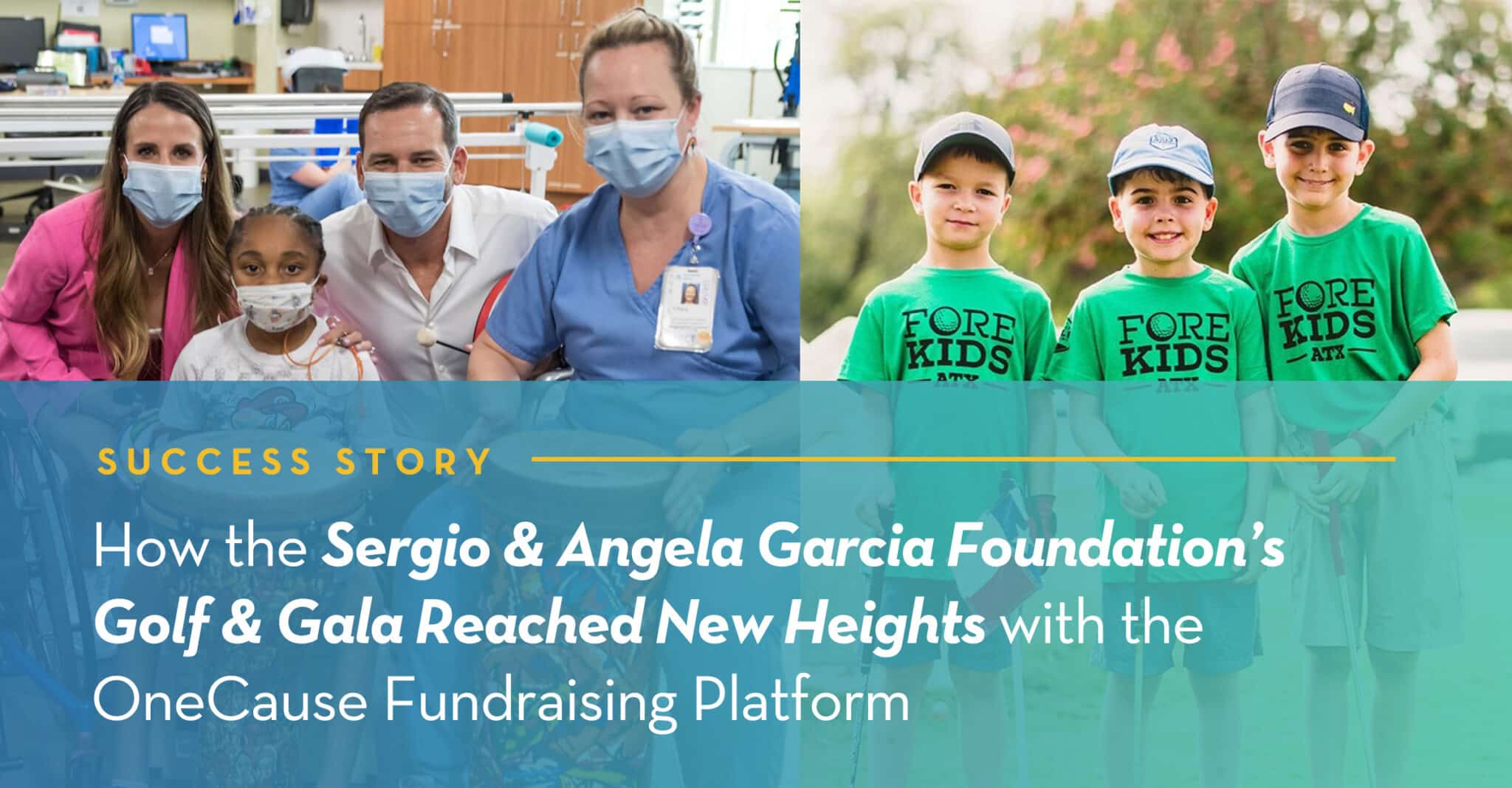 How the Sergio & Angela Garcia Foundation’s Golf & Gala Reached New Heights with the OneCause ...
