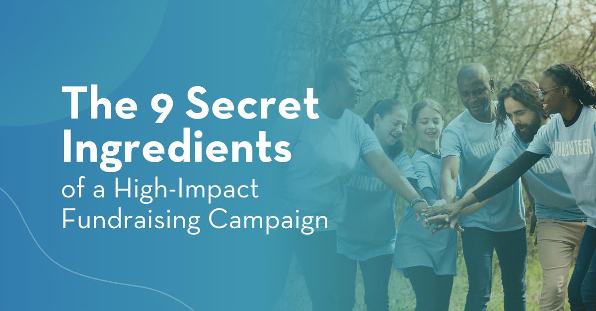 9 Secret Ingredients of a High-Impact Fundraising Campaign