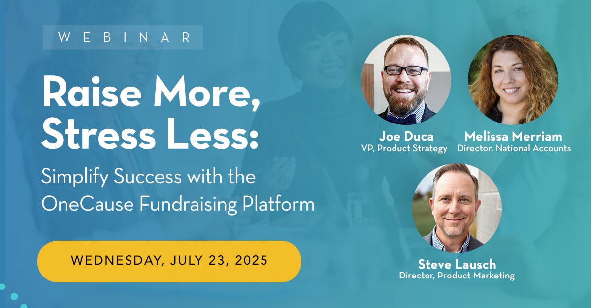 Raise More, Stress Less: Simplify Success with the OneCause Fundraising Platform: Webinar