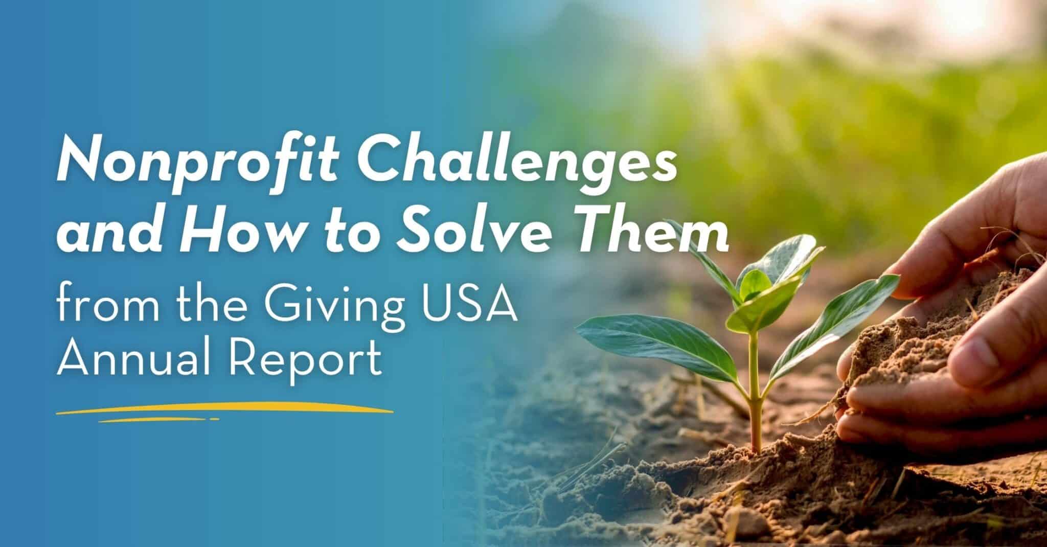 Nonprofit Challenges and How to Solve Them from the Giving USA Annual ...