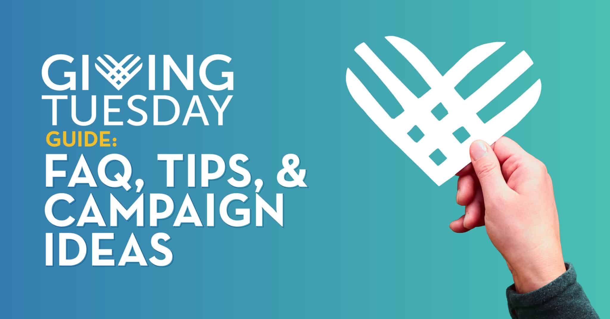 Giving Tuesday Guide for 2025: FAQs, Tips & Campaign Ideas